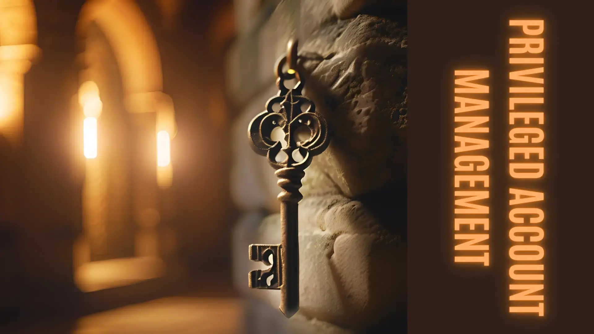 Who Has Keys to Your Kingdom? Privileged Access Management Explained